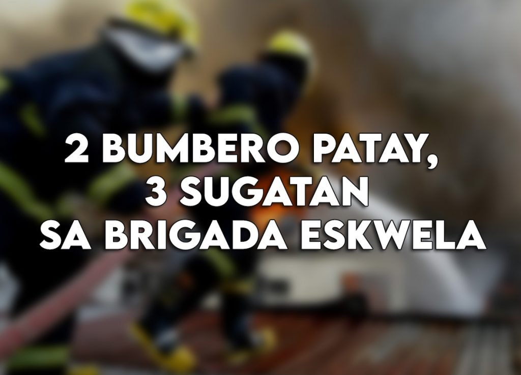 2 BUMBERO PATAY, 3 SUGATAN SA BRIGADA ESKWELA - SAKSI NGAYON