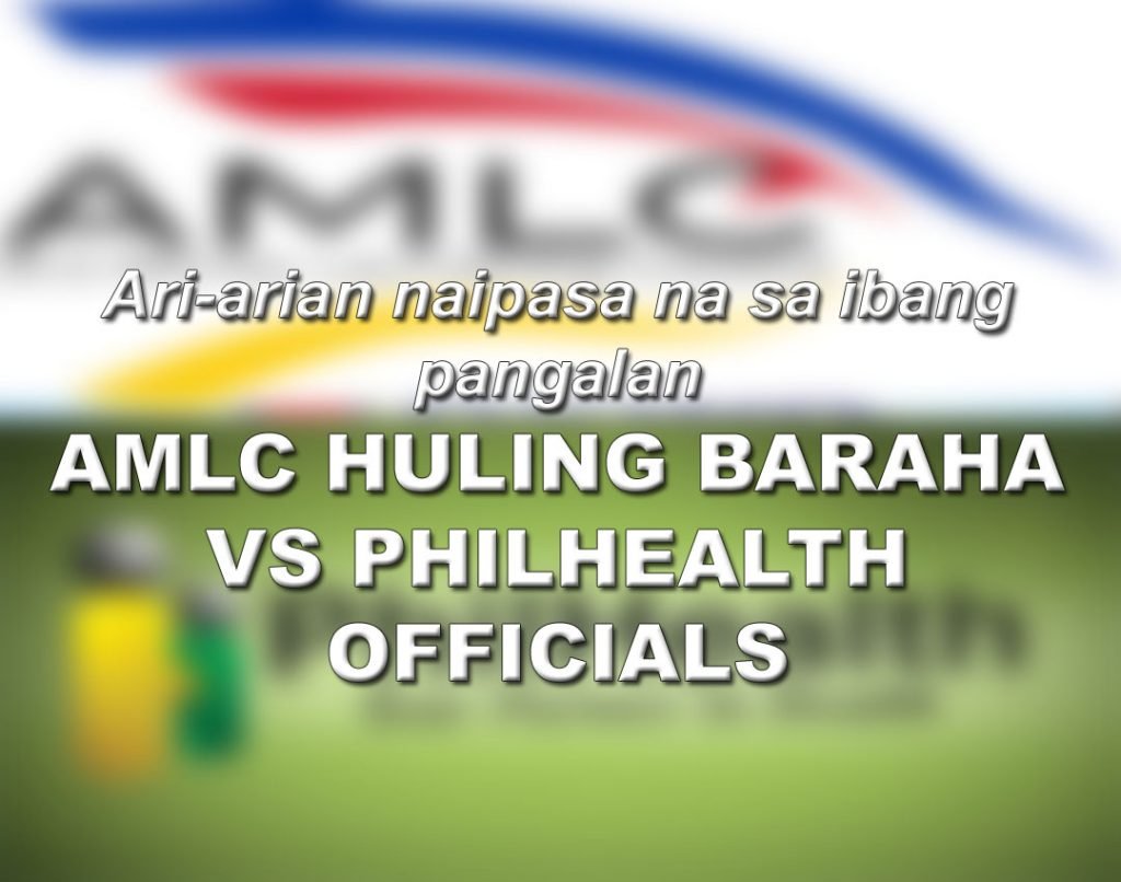 Ari-arian naipasa na sa ibang pangalan AMLC HULING BARAHA VS PHILHEALTH ...